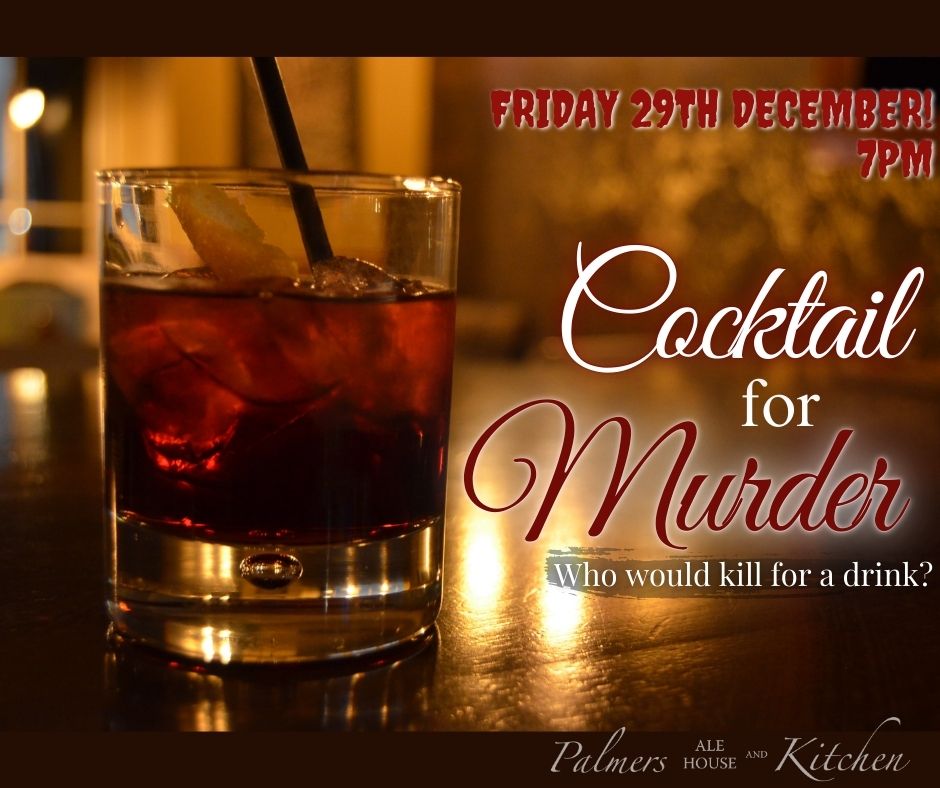 Cocktail for Murder - A Murder Mystery - Palmers Ale House